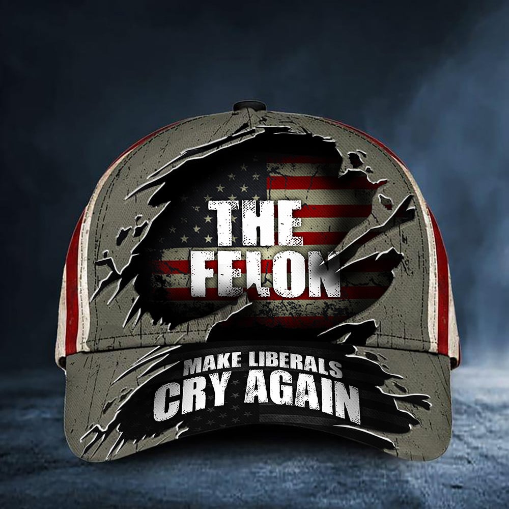 American Hat The Felon Make Liberals Cry Again Hat Support For Felon 2 ...